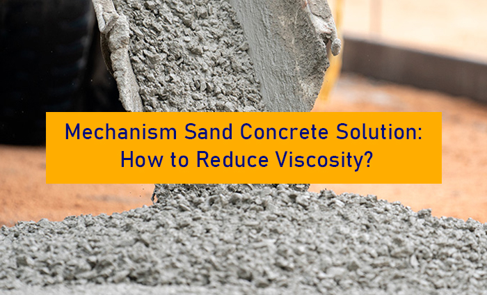 Mechanism Sand Concrete Solution: How To Reduce Viscosity? - Concrete ...